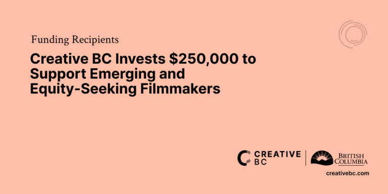 Creative BC Invests $250,000 to Support Emerging and Equity-Seeking ...