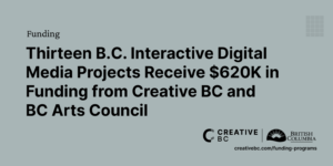Thirteen B.C. Interactive Digital Media Projects Receive $620K in ...